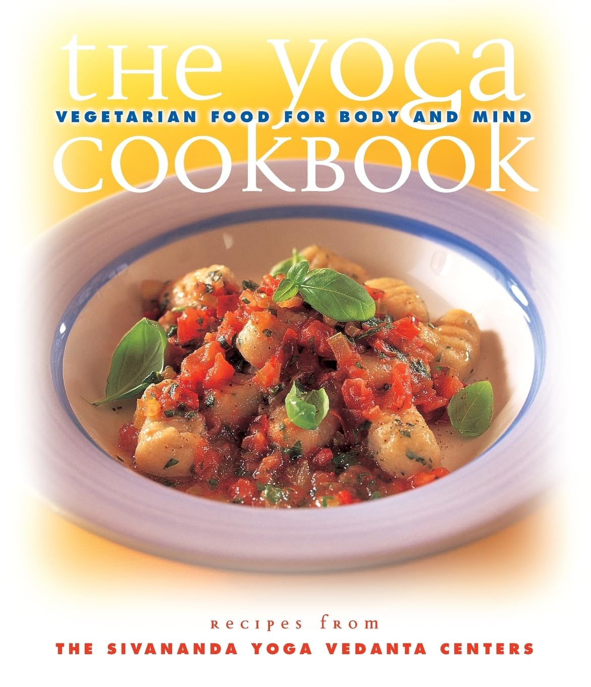 The Yoga Cookbook: Yoga Cookbook: Sivananda Yoga Center, Sivananda Yoga ...