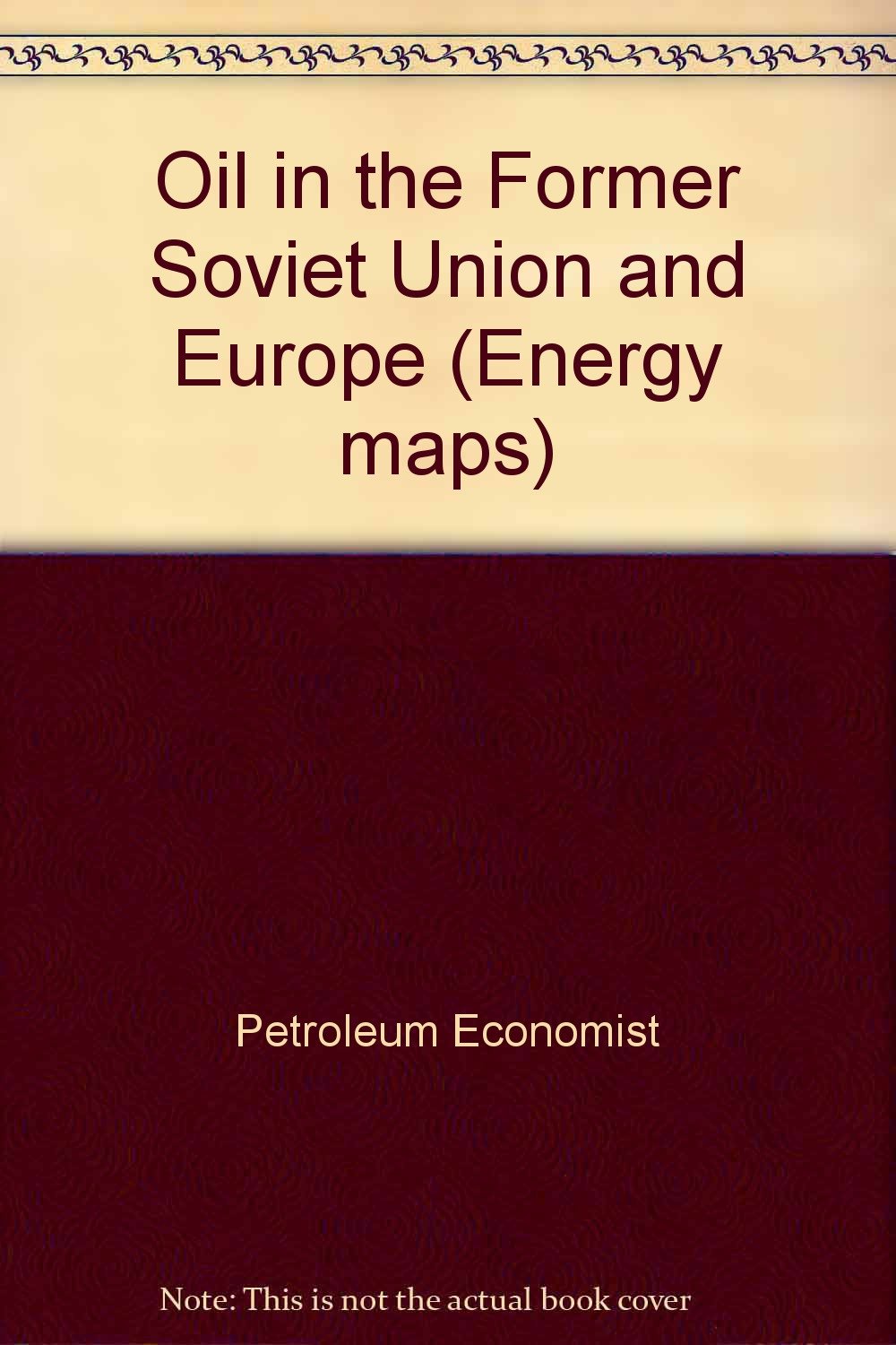 Amazon | Oil in the Former Soviet Union and Europe (Energy maps ...