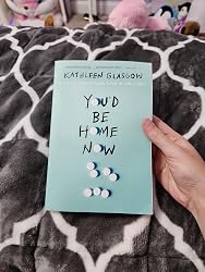 Amazon.com: You'd Be Home Now: 9780525708049: Glasgow, Kathleen: Books