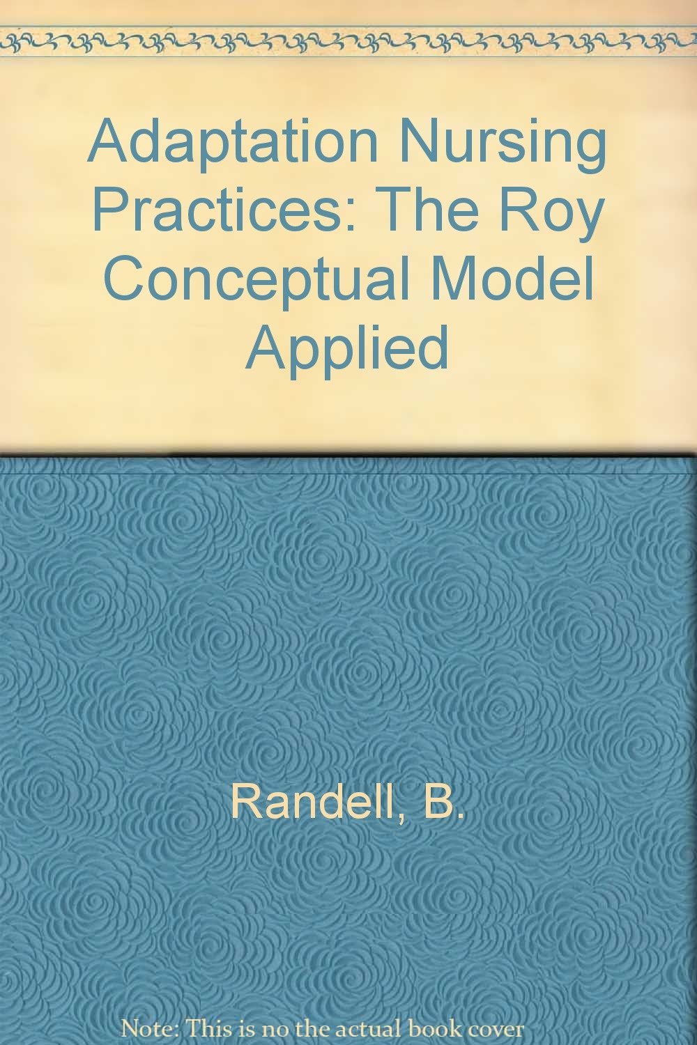 Adaptation Nursing: The Roy Conceptual Model Applied: 9780801640247 ...