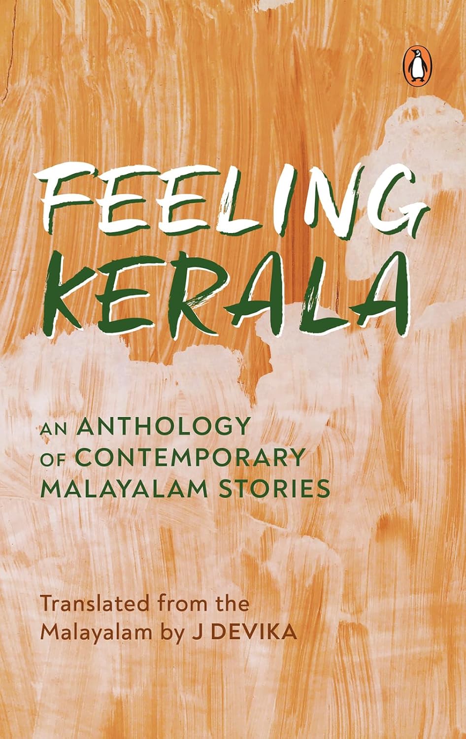 Feeling Kerala: An Anthology of Contemporary Malayalam Stories eBook ...