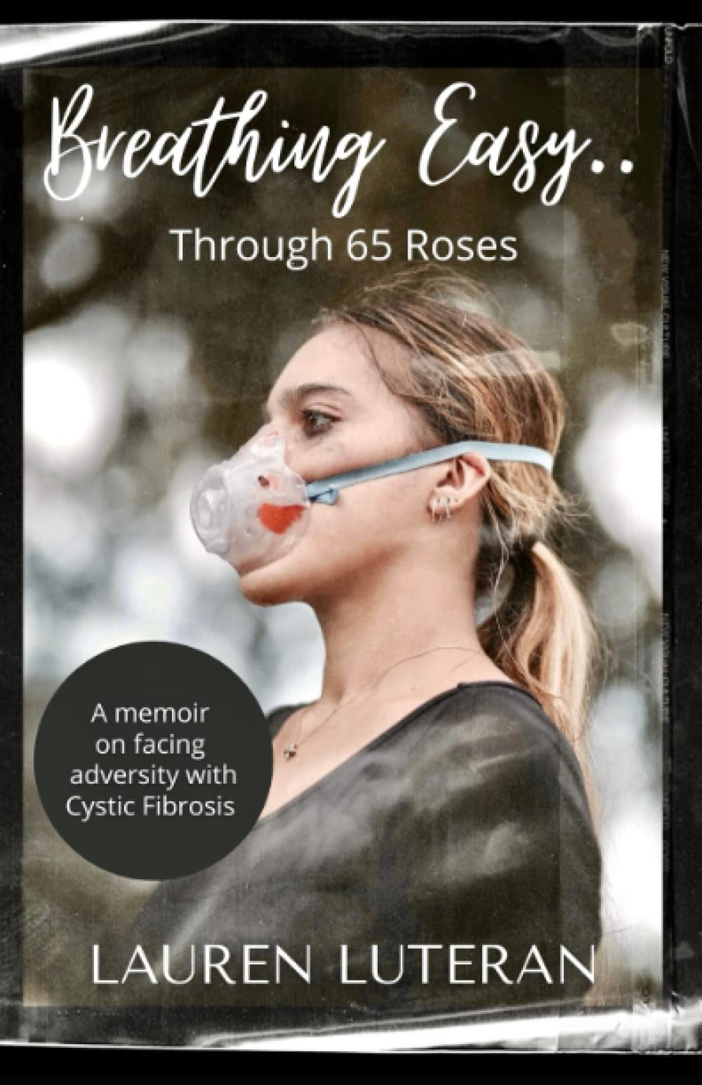 Breathing Easy Through 65 Roses: A memoir on facing adversity with ...
