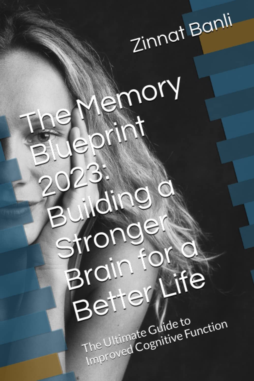 The Memory Blueprint 2023: Building a Stronger Brain for a Better Life ...