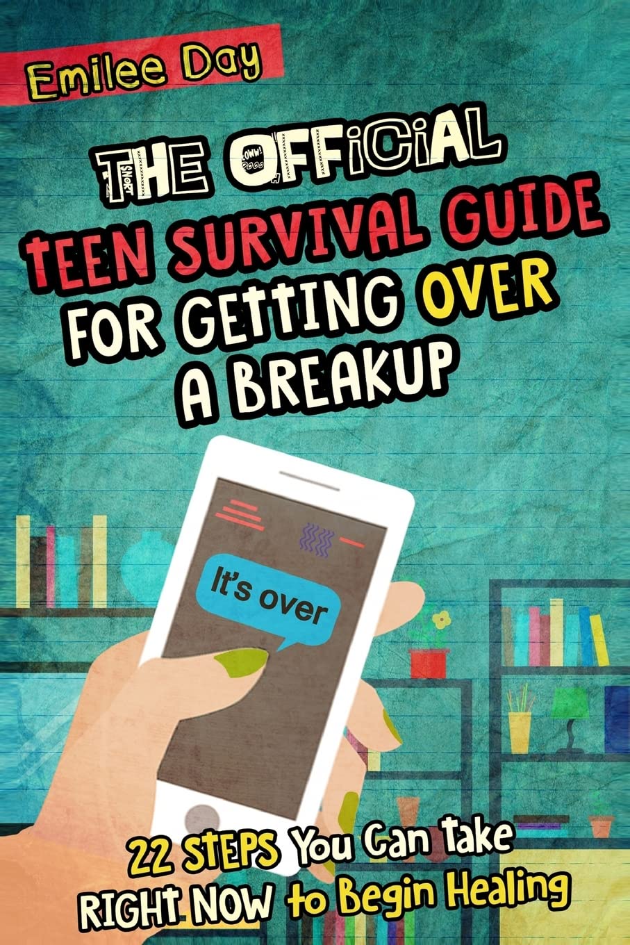 Amazon.com: The Official Teen Survival Guide For Getting Over A Breakup ...