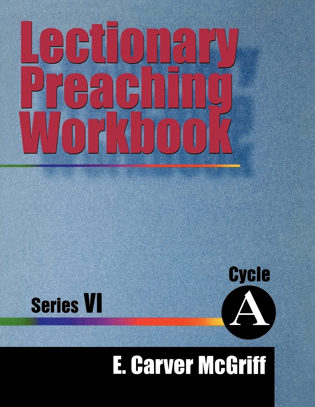 Lectionary Preaching Workbook: E. Carver McGriff: 9780788012136: Amazon ...