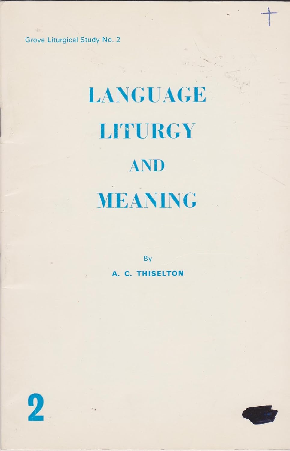 Language, Liturgy and Meaning (Grove liturgical study): Anthony C ...