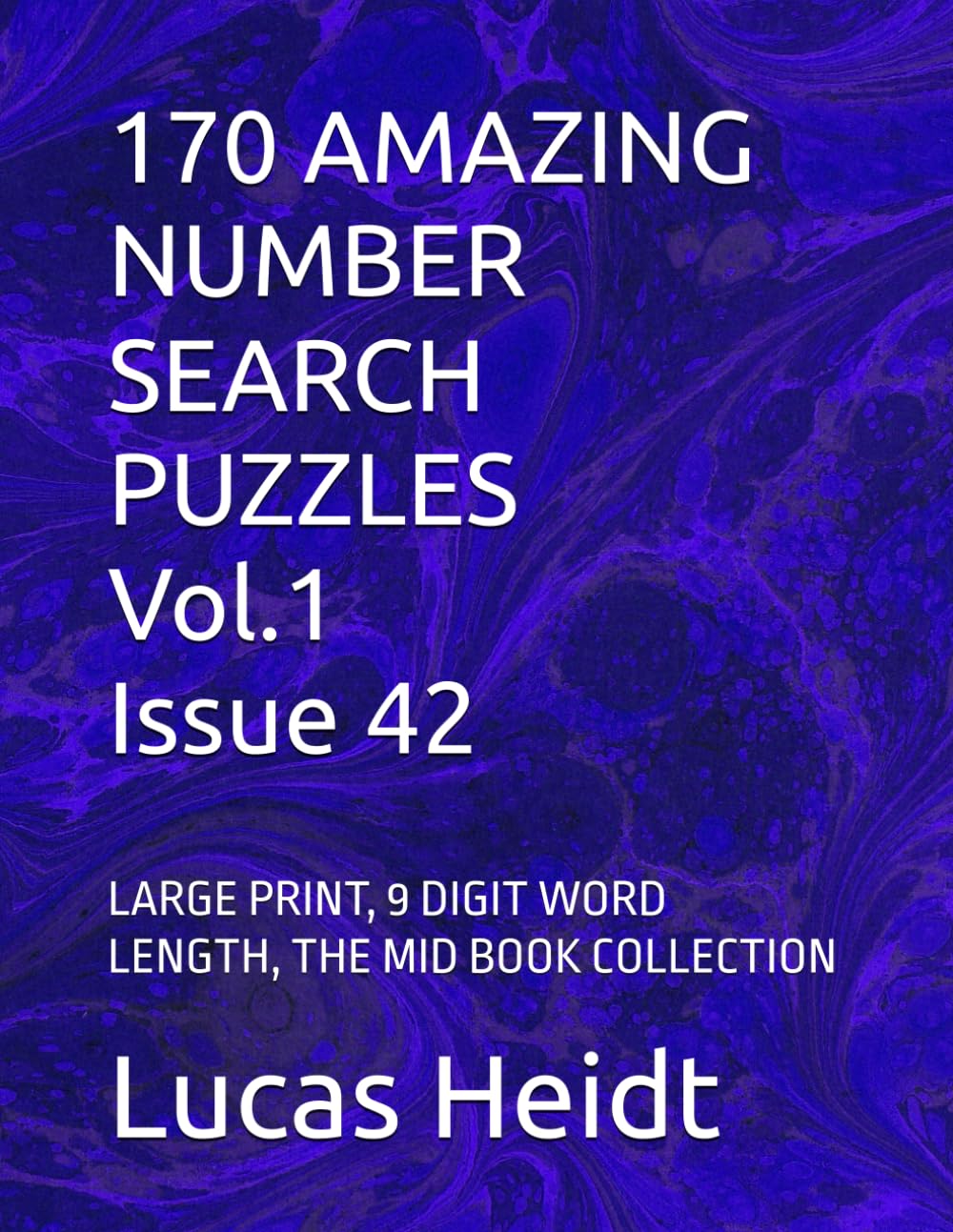 170 AMAZING NUMBER SEARCH PUZZLES, Vol.1 / Issue 42: LARGE PRINT, 9 DIGIT WORD LENGTH, THE MID ...