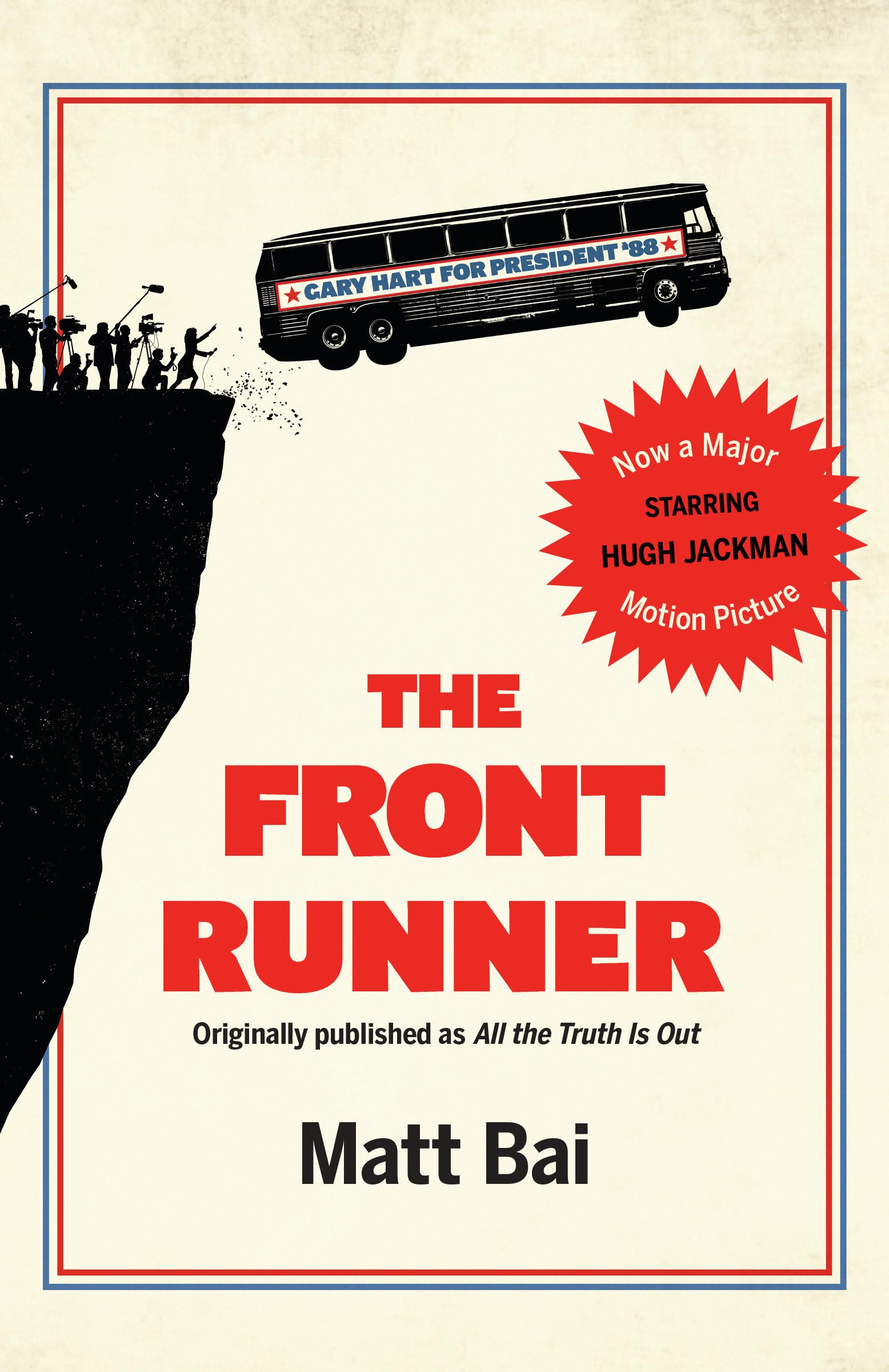 The Front Runner (All the Truth Is Out Movie Tie-in): Bai, Matt ...