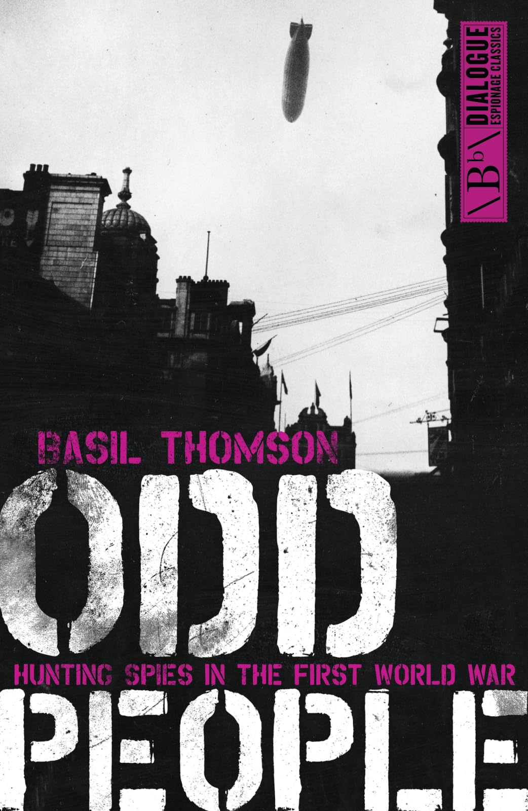 Odd People: Hunting Spies in the First World War (Dialogue Espionage ...