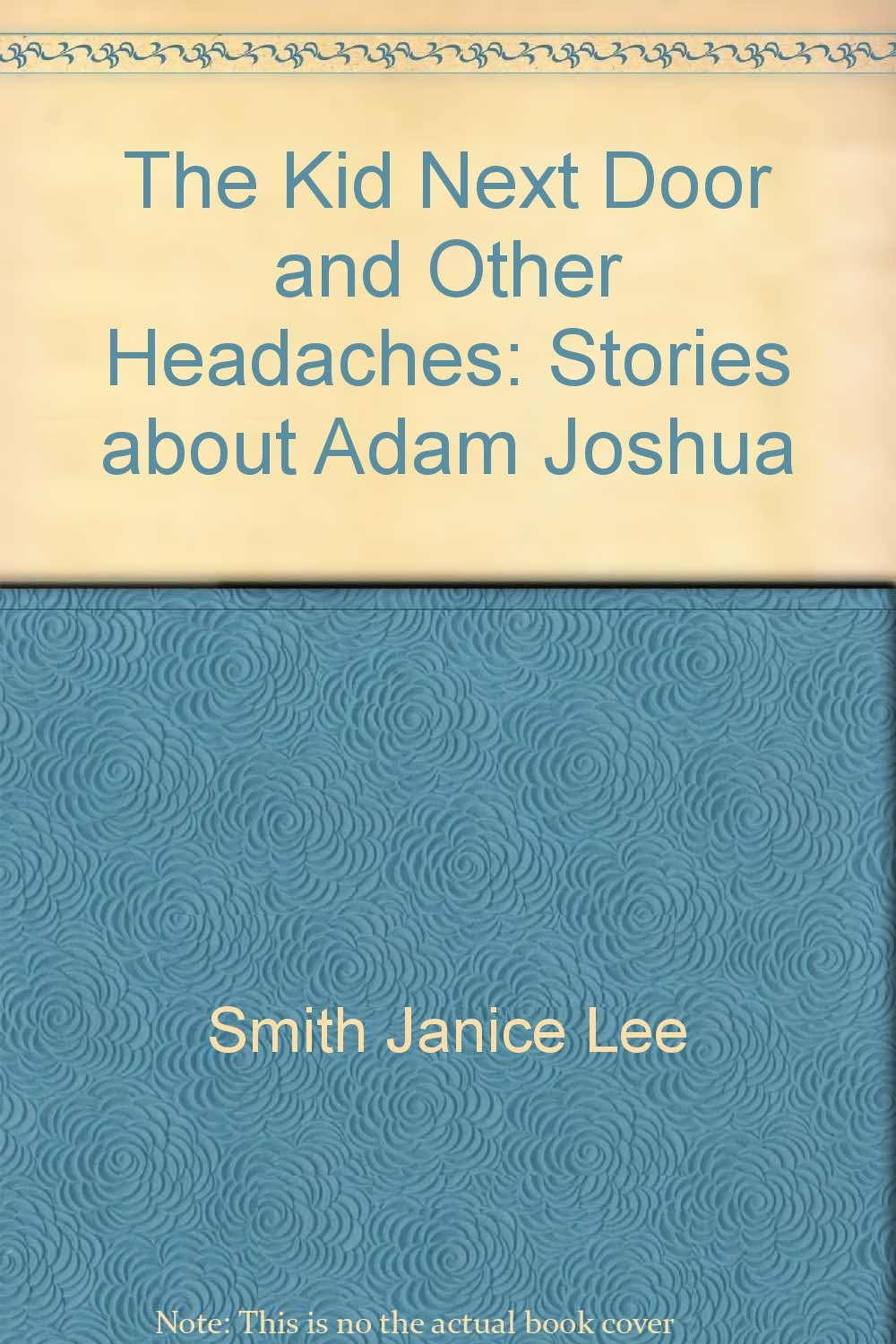 The kid next door and other headaches: Stories about Adam Joshua: Smith ...