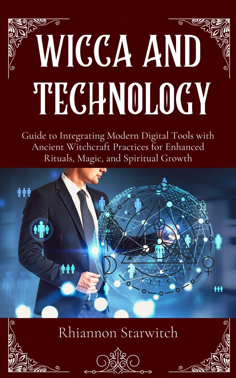 Wicca and Technology: Guide to Integrating Modern Digital Tools with ...