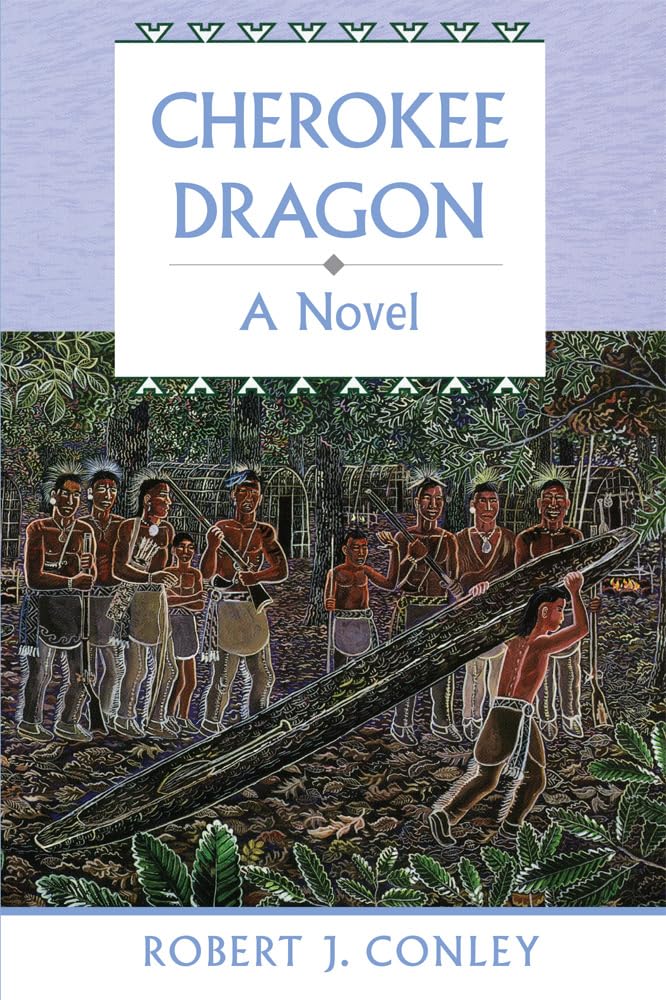 Amazon.com: Cherokee Dragon: A Novel (Robert J. Conley's Real People ...