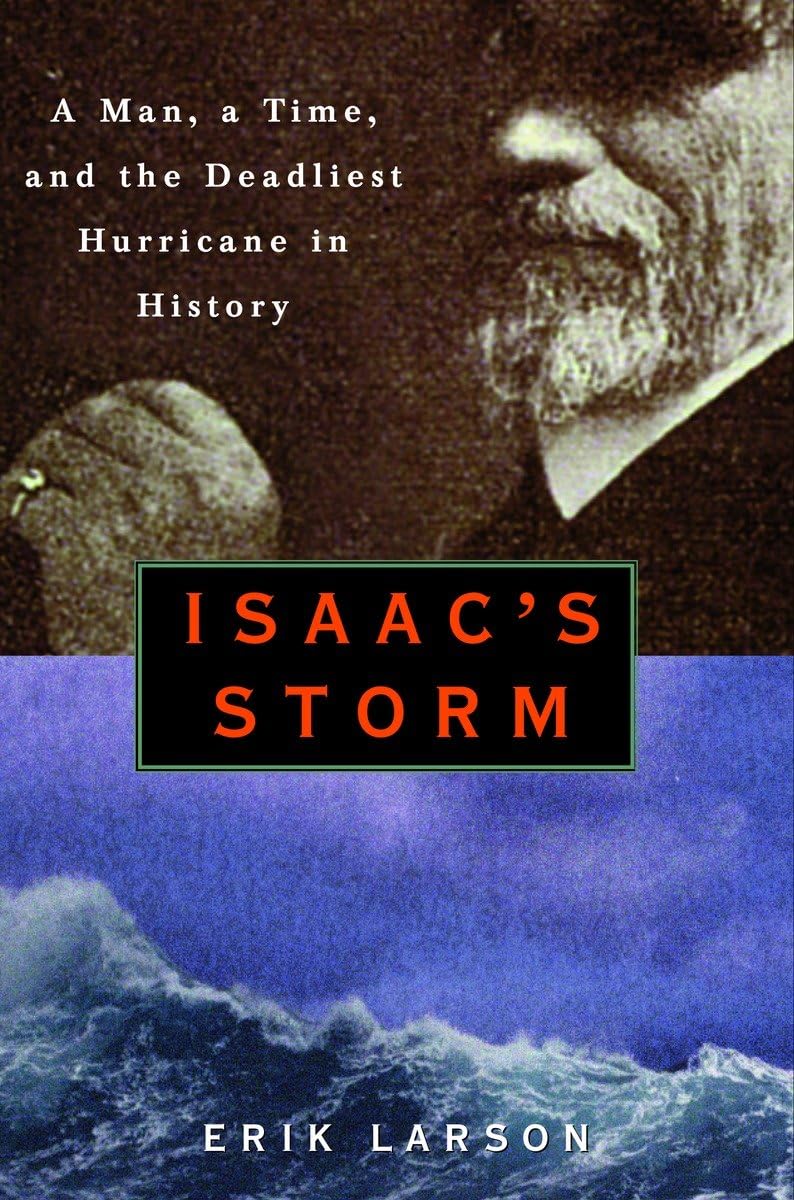 Isaac's Storm : A Man, a Time, and the Deadliest Hurricane in History ...