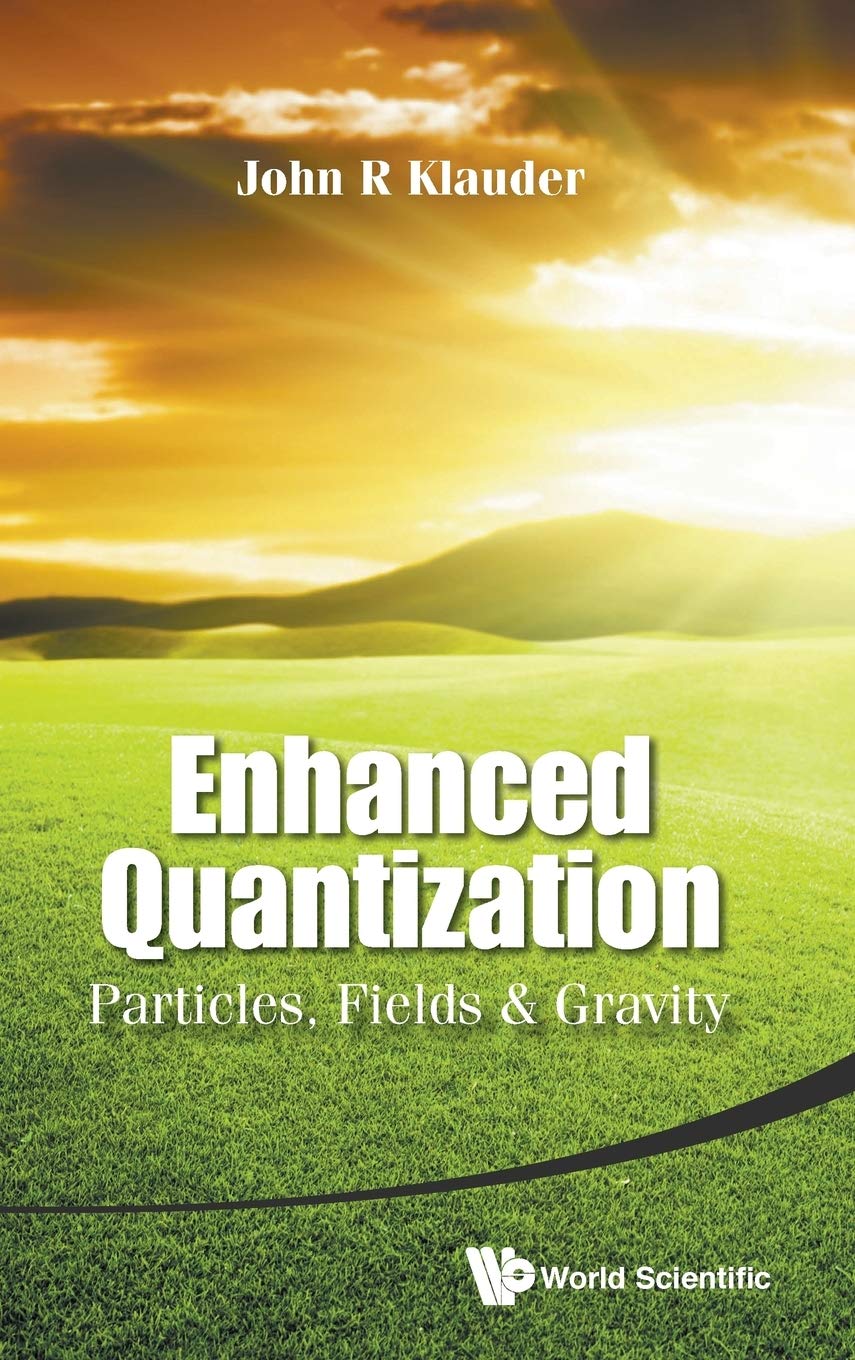 ENHANCED QUANTIZATION: PARTICLES, FIELDS & GRAVITY: Klauder, John R: 9789814644624: Amazon.com ...