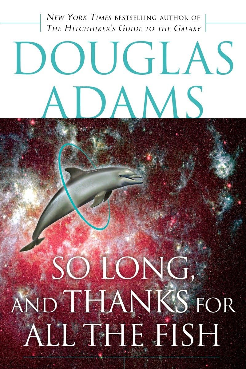 So Long, and Thanks for All the Fish (Hitchhiker's Guide to the Galaxy ...