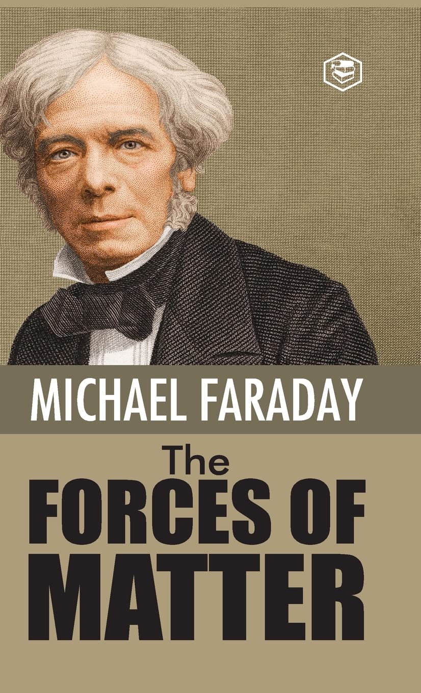 Amazon | The Forces of Matter | Faraday, Michael | Astrophysics & Space ...