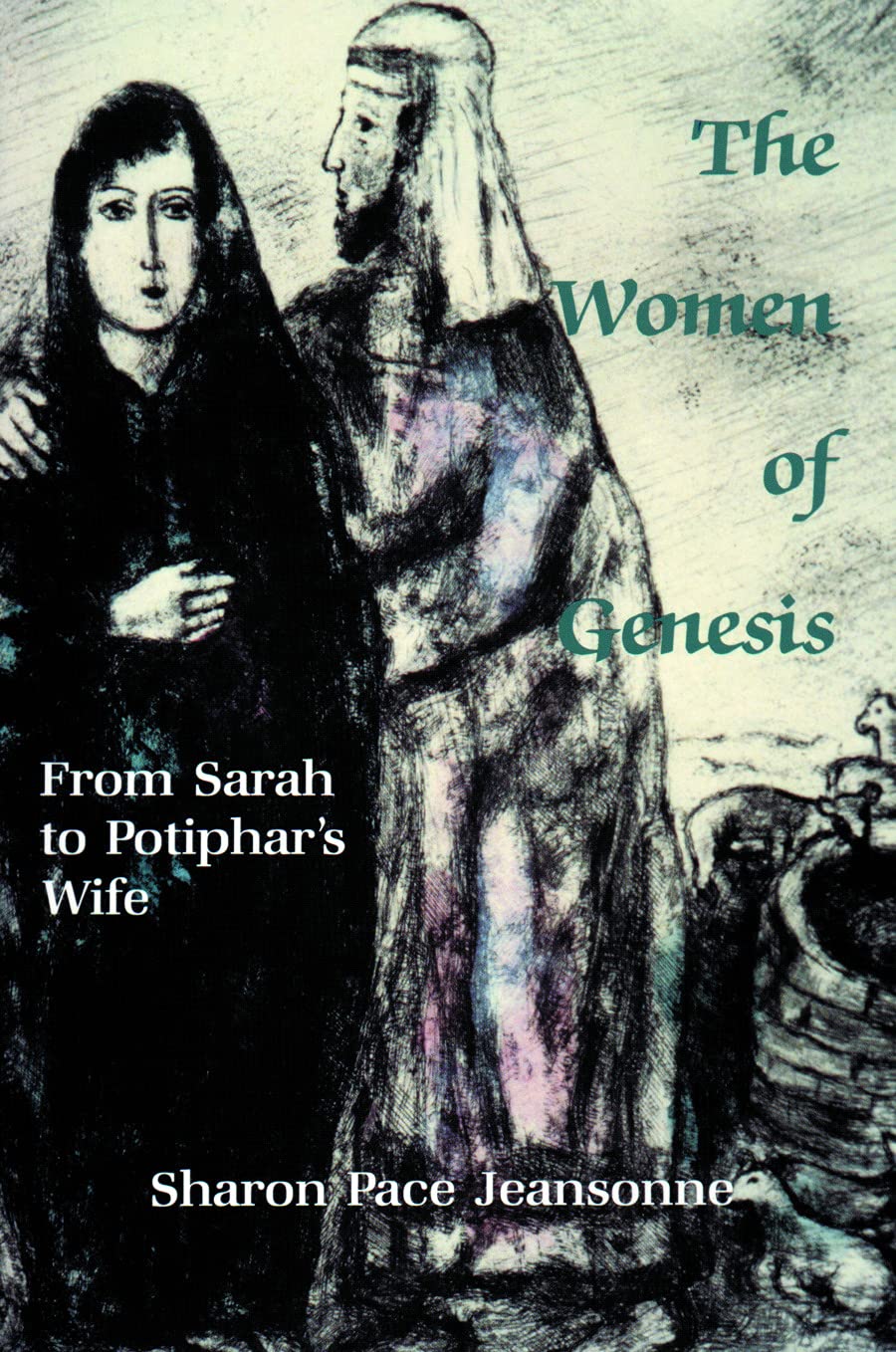 The Women of Genesis: From Sarah to Potiphar's Wife: Jeansonne, Sharon ...