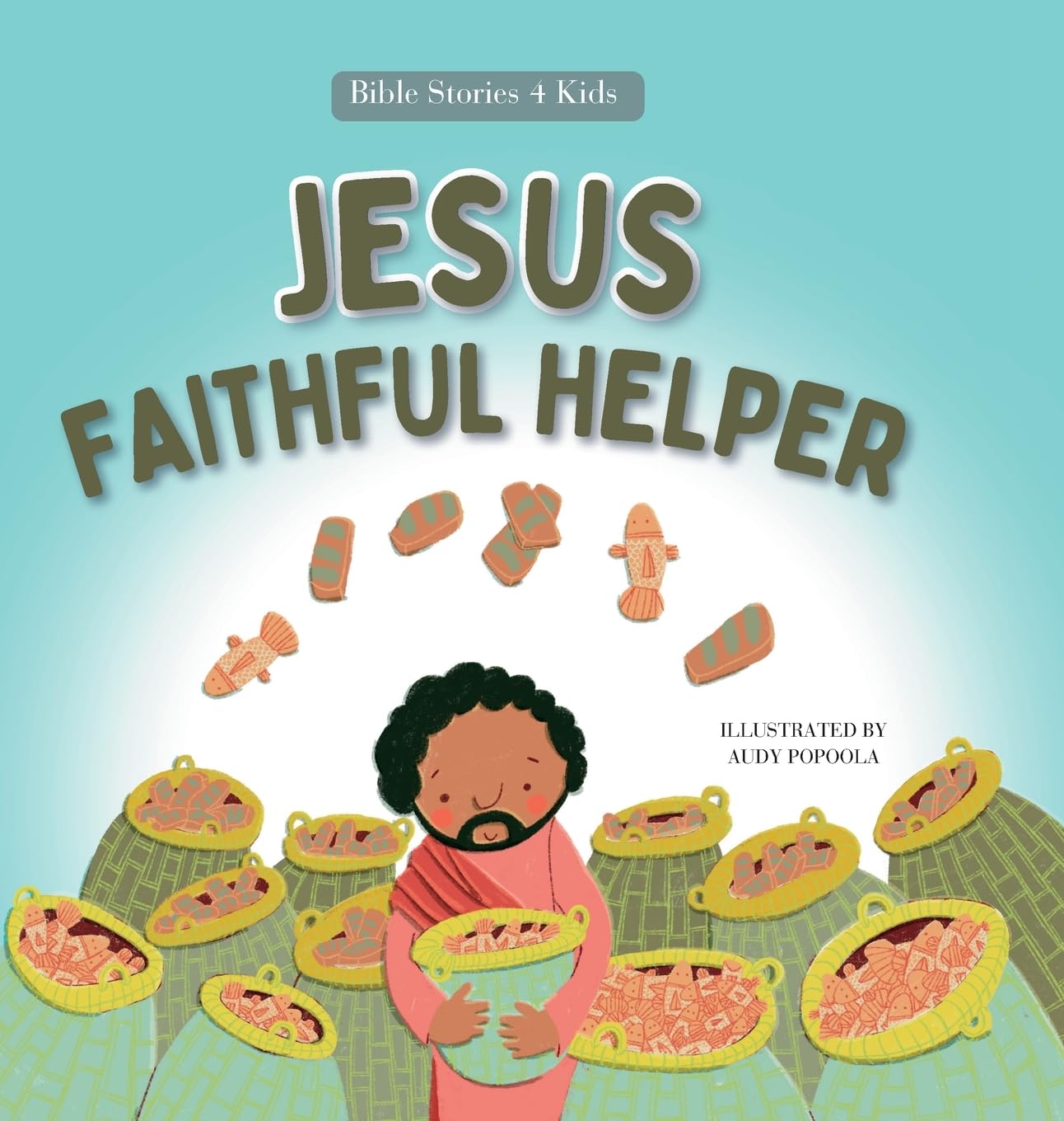Jesus Faithful Helper: The Children's Bible Project, Popoola, Audy ...