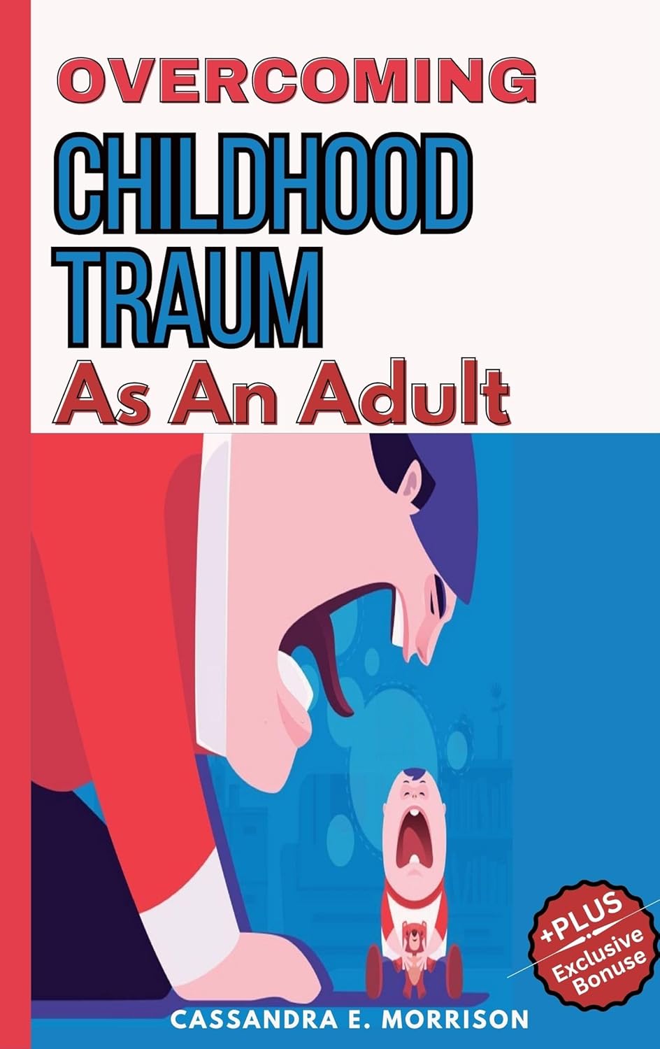 Overcoming Childhood Trauma As an Adult: Empowering Adults to Triumph ...