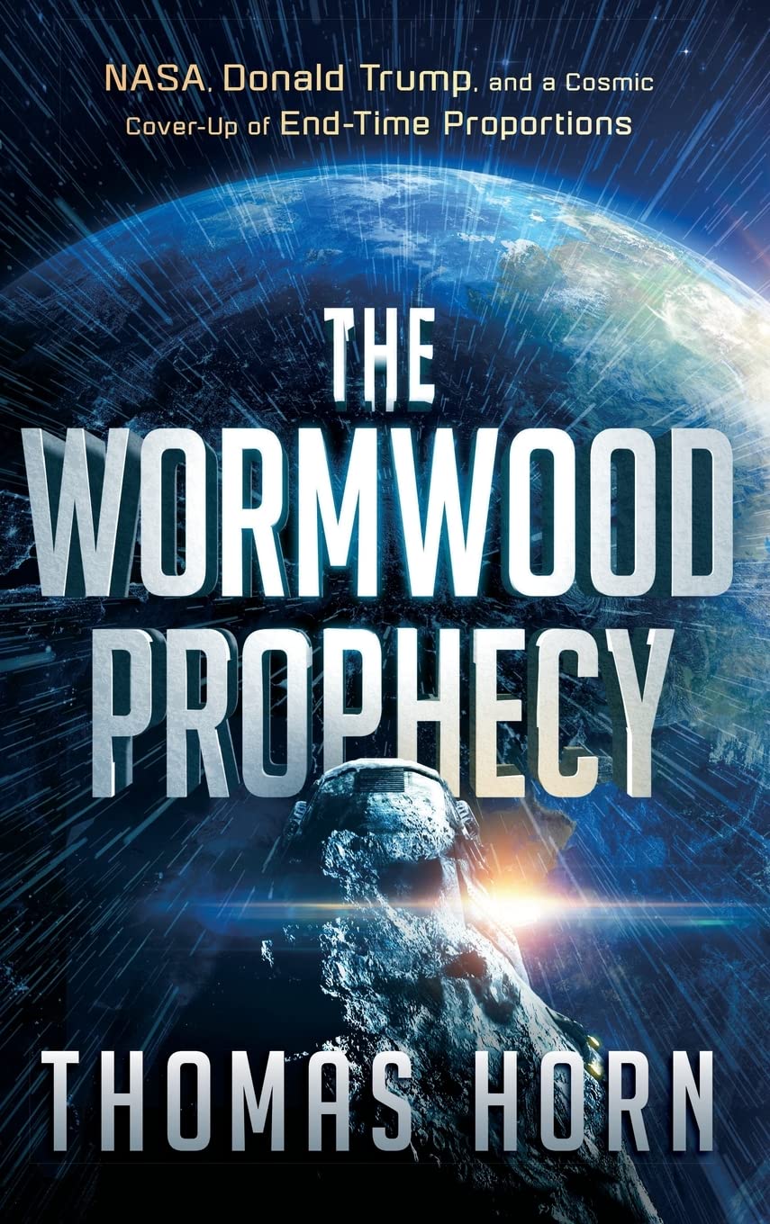 Wormwood Prophecy: NASA, Donald Trump, and a Cosmic Cover-Up of End ...