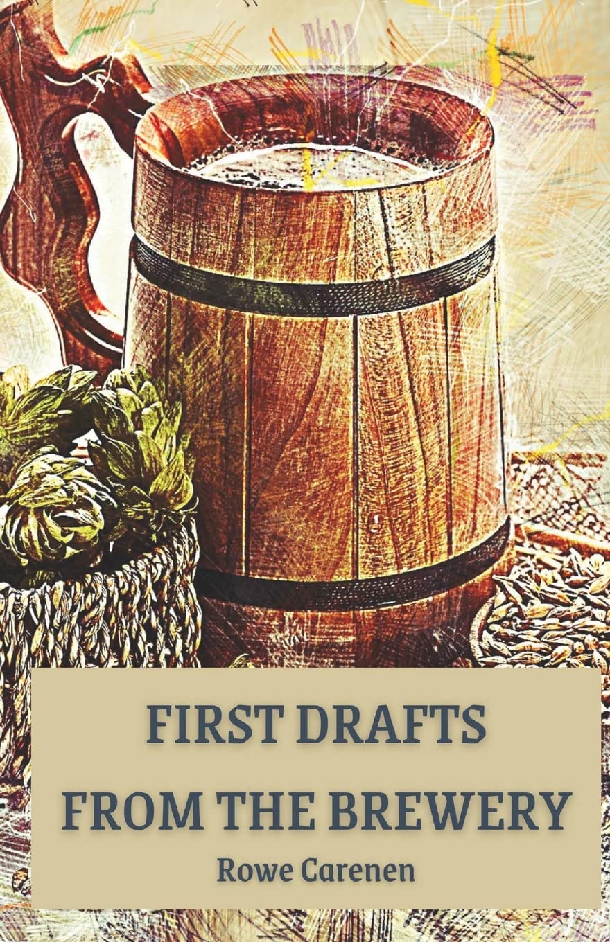 First Drafts from the Brewery: Carenen, Rowe: 9781956692129: Amazon.com ...
