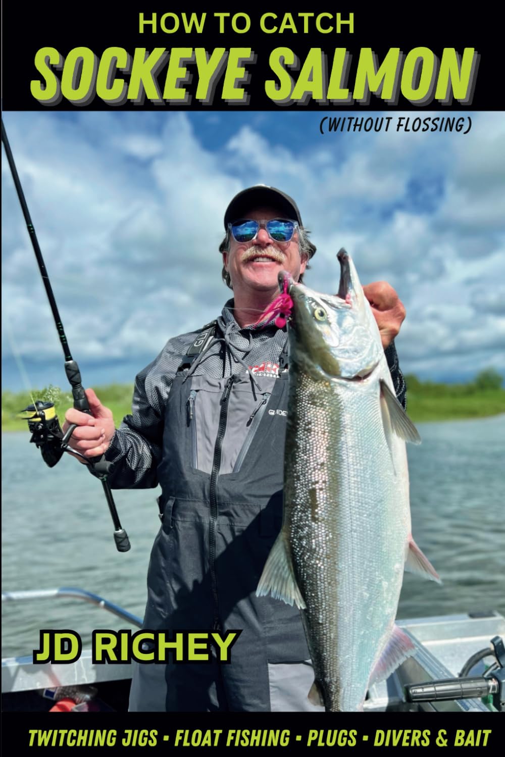 How to Catch Sockeye Salmon: (Without Flossing!): Richey, JD ...