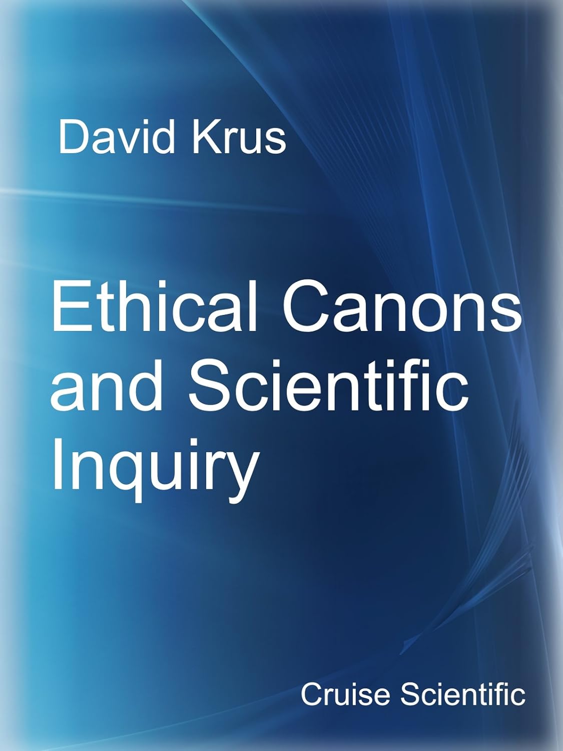 Ethical Canons and Scientific Inquiry (Visual Statistics Illustrated ...