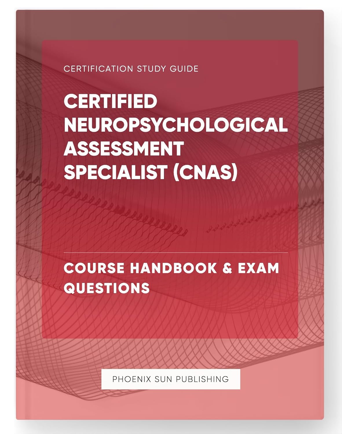Certified Neuropsychological Assessment Specialist (CNAS) - Course Handbook & Exam Questions ...