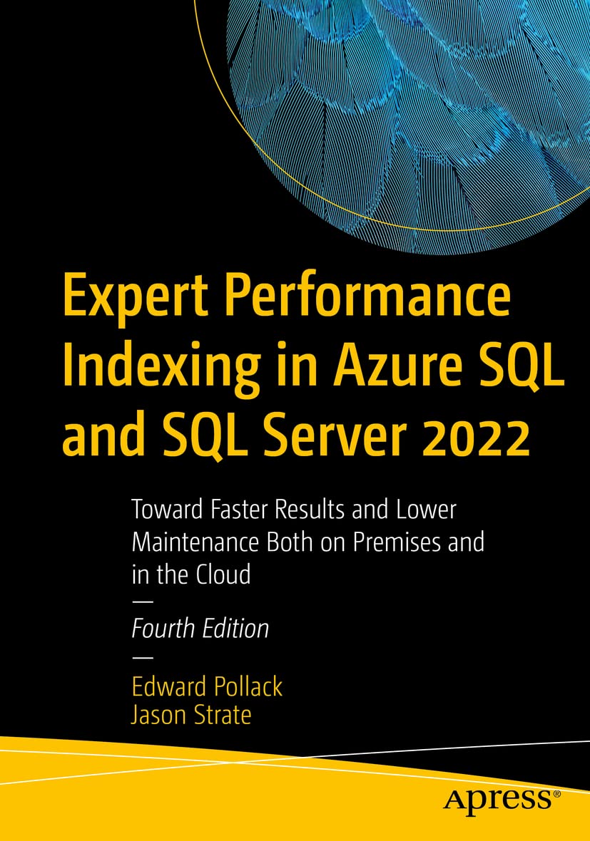 Expert Performance Indexing in Azure SQL and SQL Server 2022: Toward ...