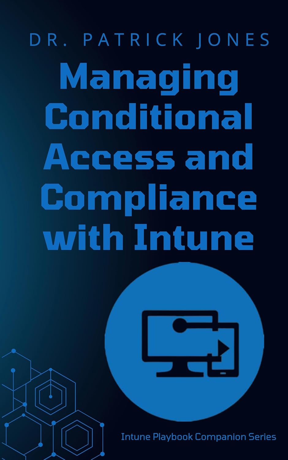 Managing Conditional Access and Compliance with Intune: The Intune ...