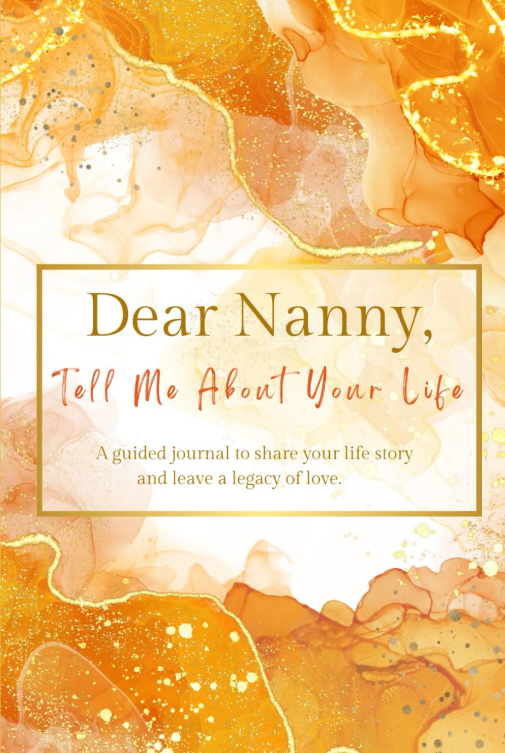 Dear Nanny, Tell Me About Your Life: (UK Version) A Grandmother's ...