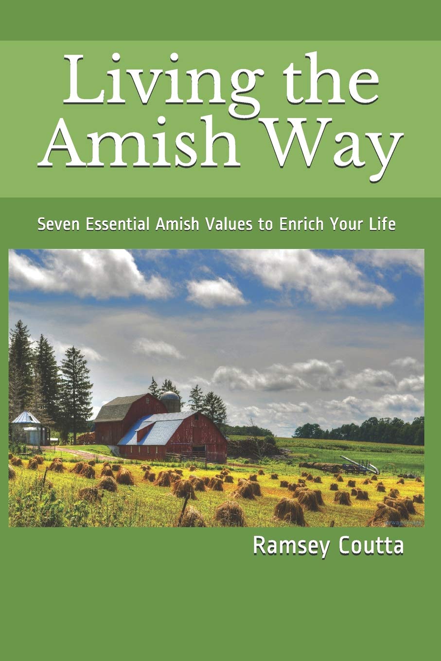 Living the Amish Way: Seven Essential Amish Values to Enrich Your Life ...