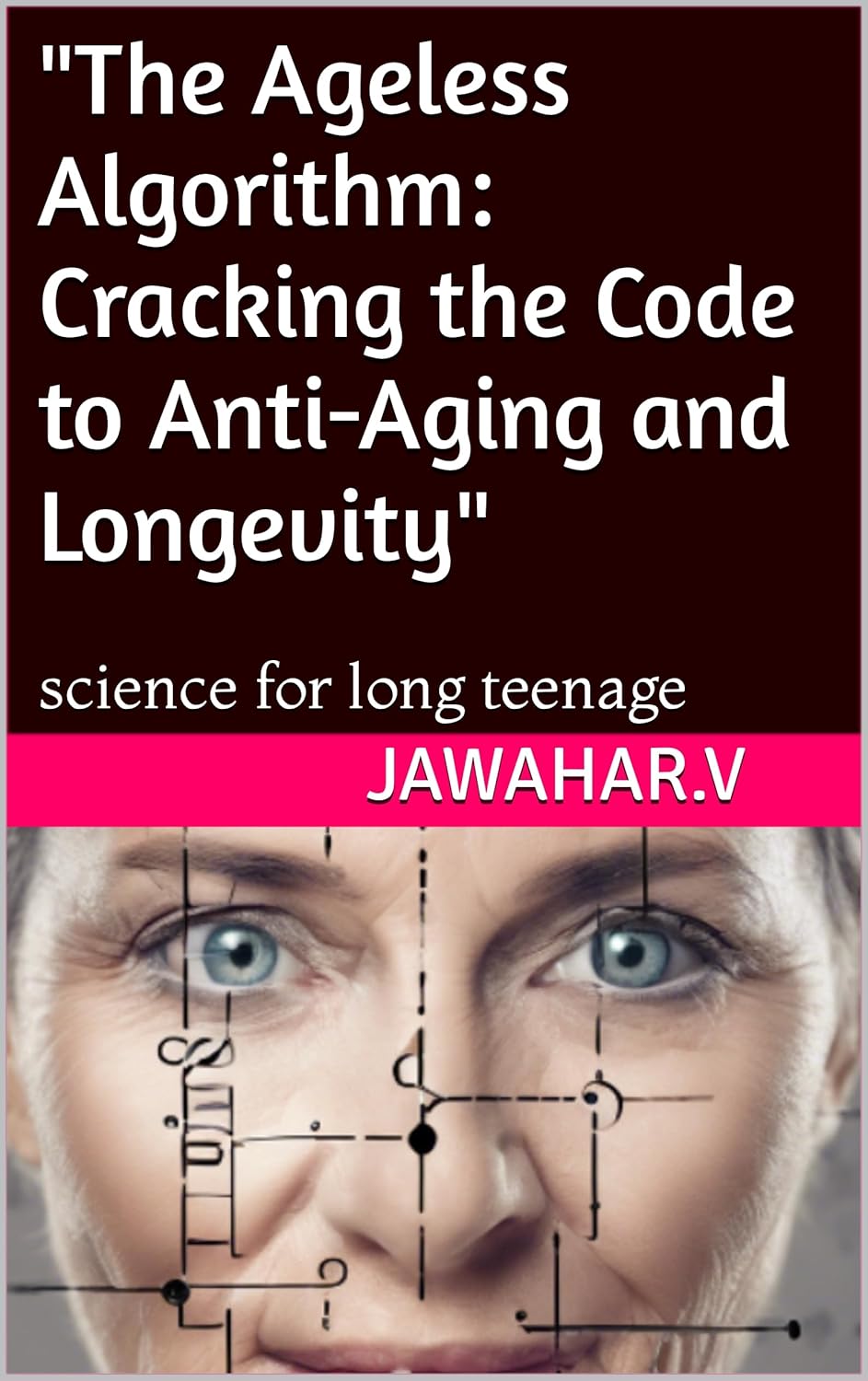 "The Ageless Algorithm: Cracking the Code to Anti-Aging and Longevity ...