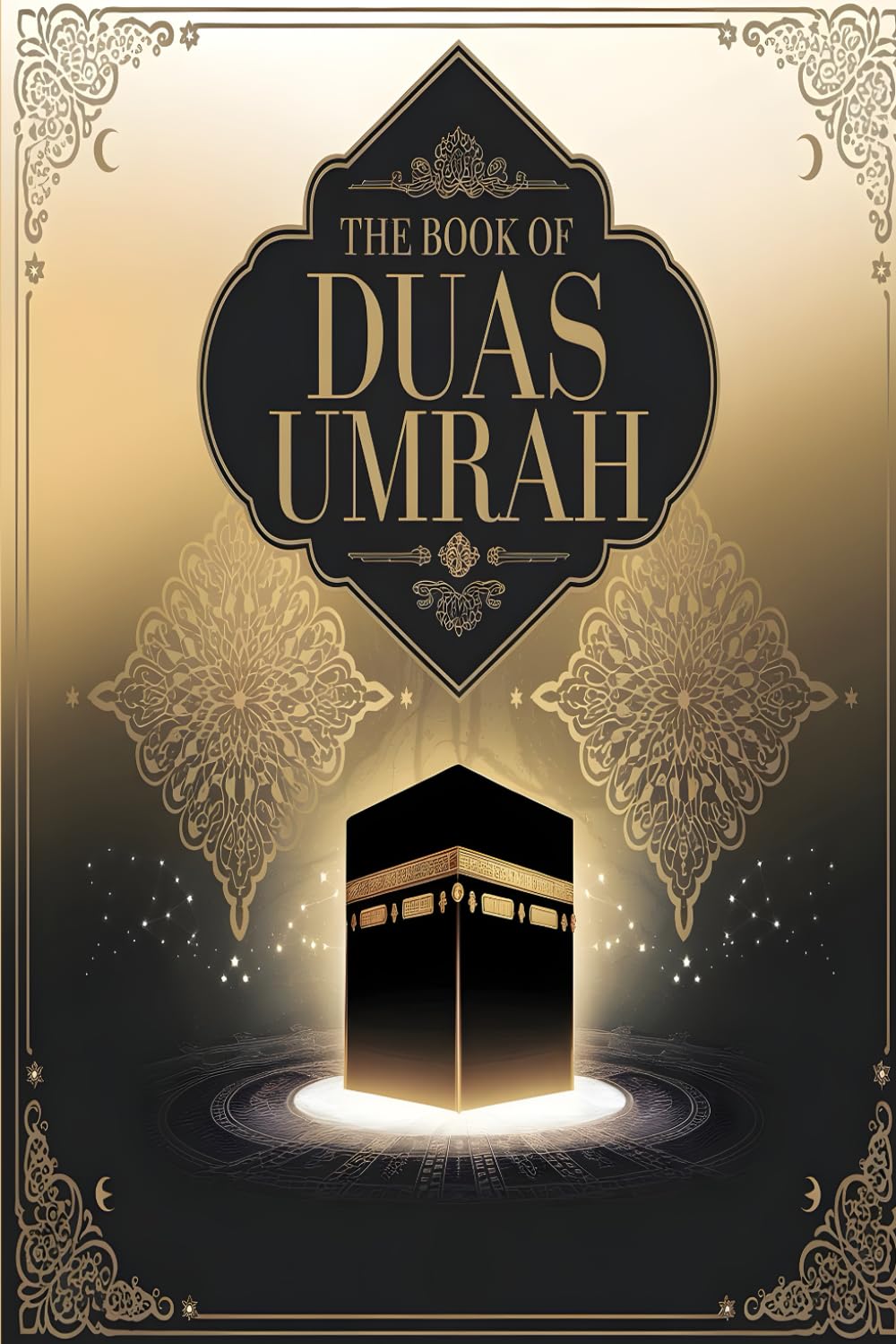 Buy The Book of Duas for Umrah: A Comprehensive Guide of Authentic ...