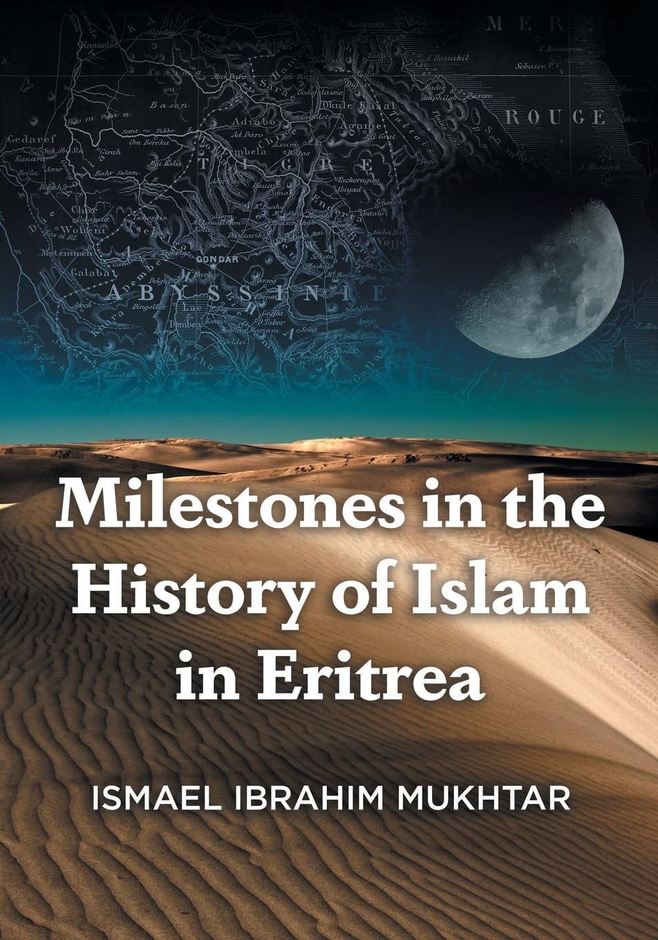 Milestones in the History of Islam in Eritrea: Mukhtar, Ismael Ibrahim: 9781039185371: Amazon ...