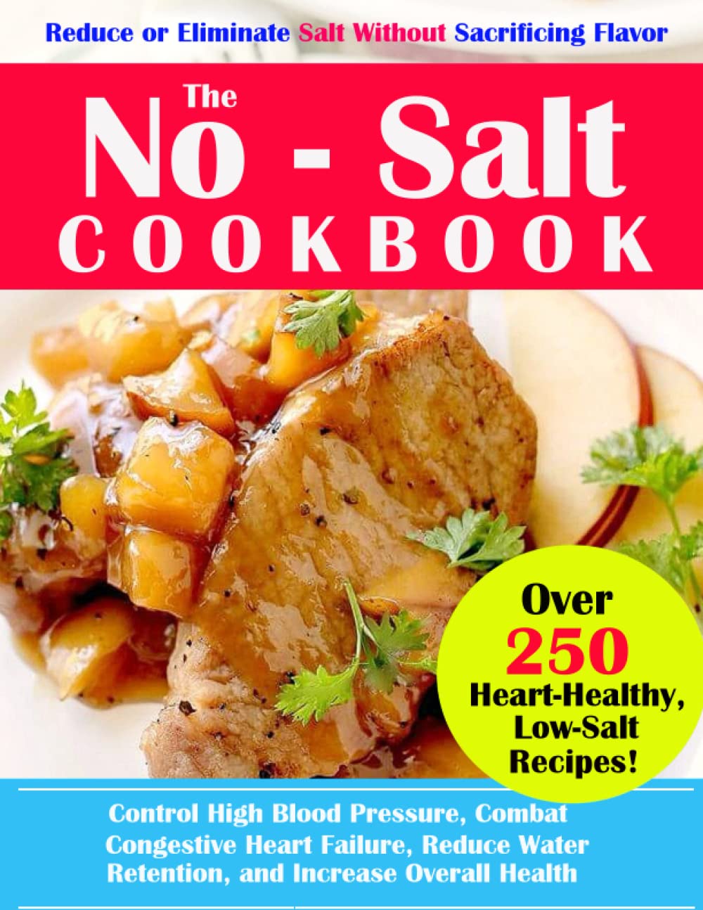 The No - Salt Cookbook: Control High Blood Pressure, Combat Congestive ...
