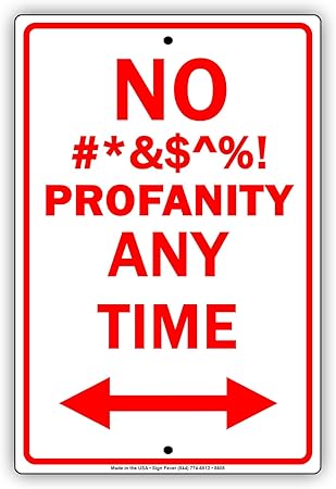 Amazon.com: No #&$^%! Profanity Any Time Sign UV Coated Drilled Holes ...