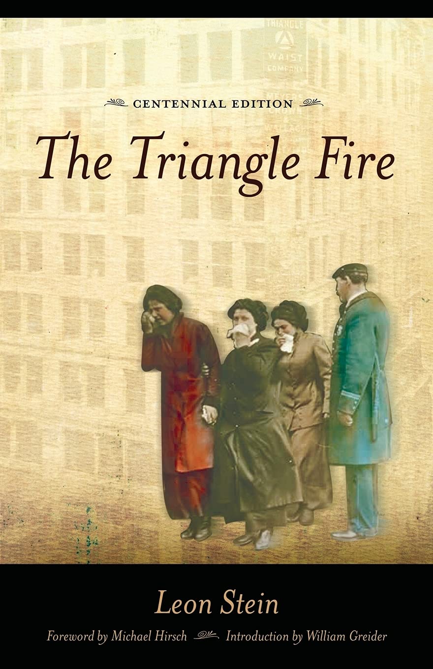 The Triangle Fire: Stein, Leon, Greider, William, Hirsch, Michael ...