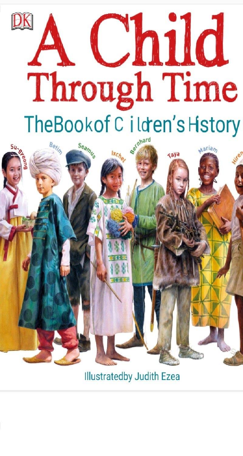 A CHILD THROUGH TIME: The book of children's history eBook : Ezea ...