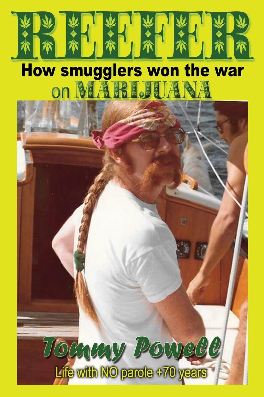 REEFER: How Smugglers Won the War on Marijuana: Powell, Tommy: 9798218446444: Amazon.com: Books