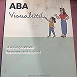 ABA Visualized Guidebook 2nd Edition: A visual guidebook of ...