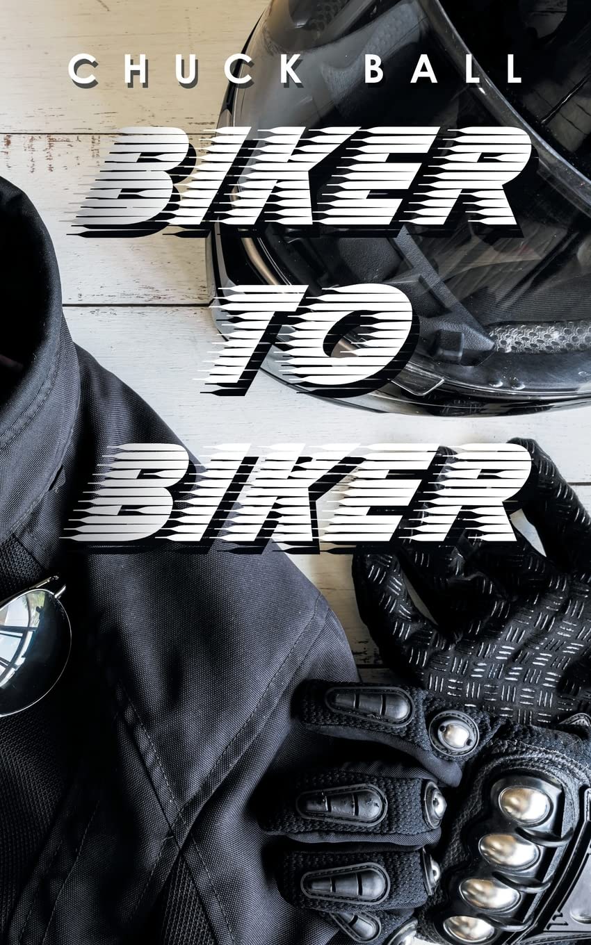 Biker to Biker: Ball, Chuck: 9781663245854: Amazon.com: Books
