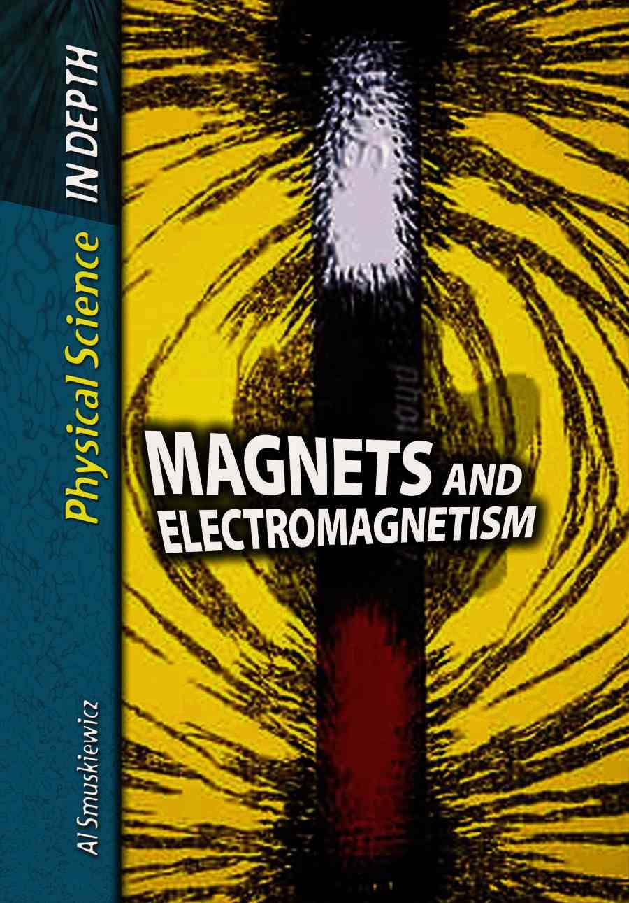 Amazon.com: Magnets and Electromagnetism (Physical Science in Depth ...