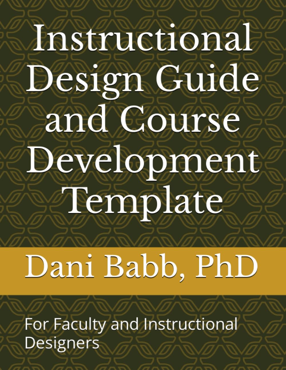 Instructional Design Guide and Course Development Template: For Faculty and Instructional ...