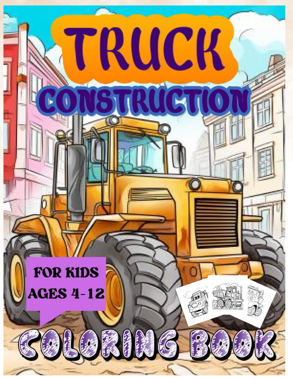 Construction Truck Coloring Book for Kids Ages 4-12: Coloring Pages for ...