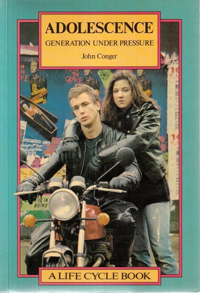 Adolescence: Generation Under Pressure (Life Cycle Series): Conger ...