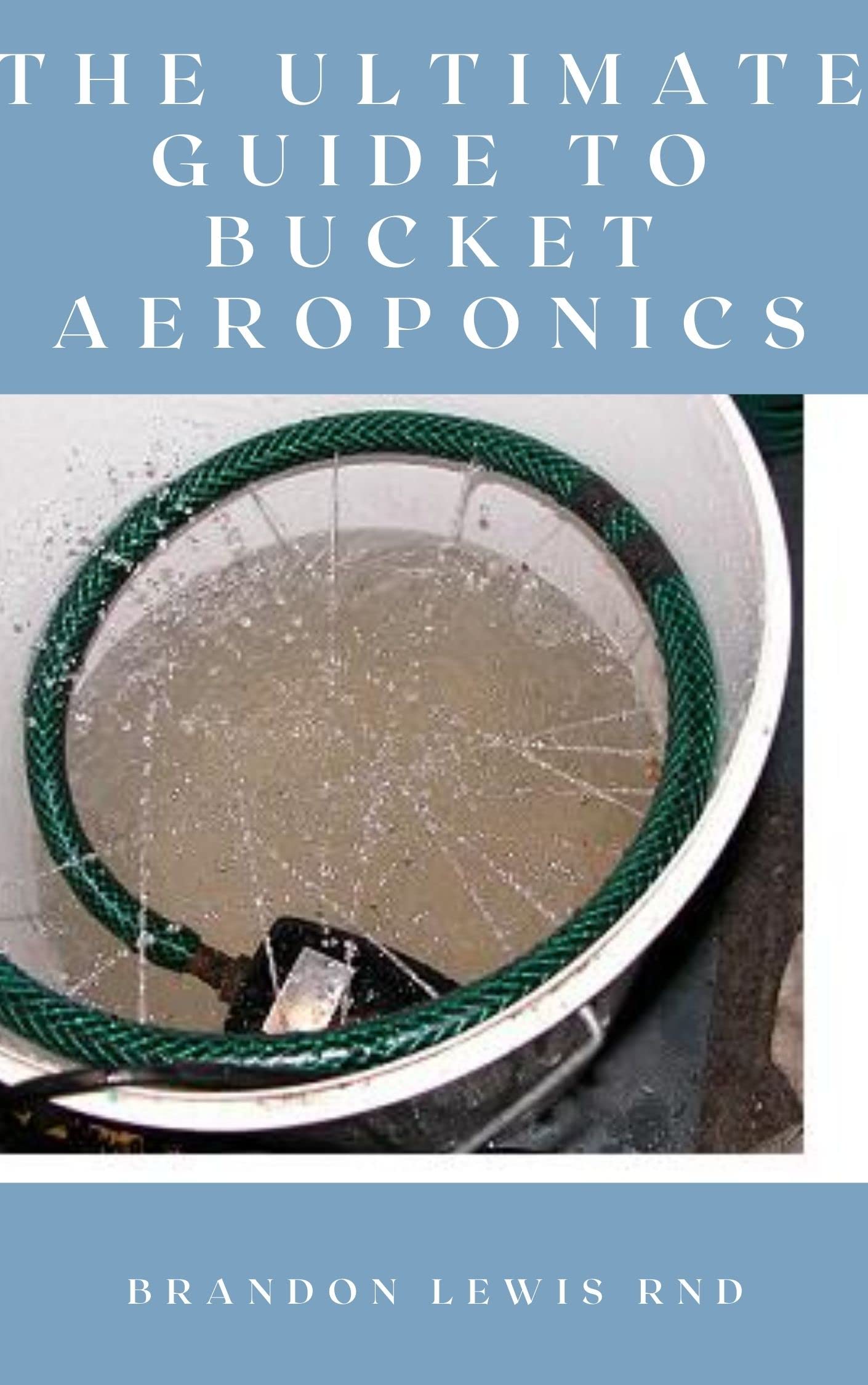 Buy THE ULTIMATE GUIDE TO BUCKET AEROPONICS : Essential Guide to Design ...