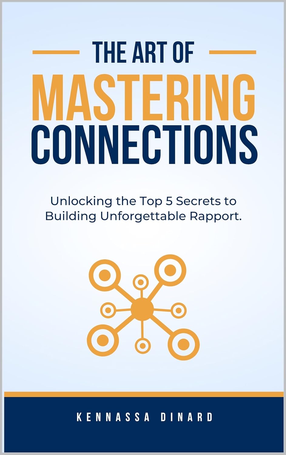 The Art of Mastering Connections: Unlocking the Top 5 Secrets to Building Unforgettable Rapport ...