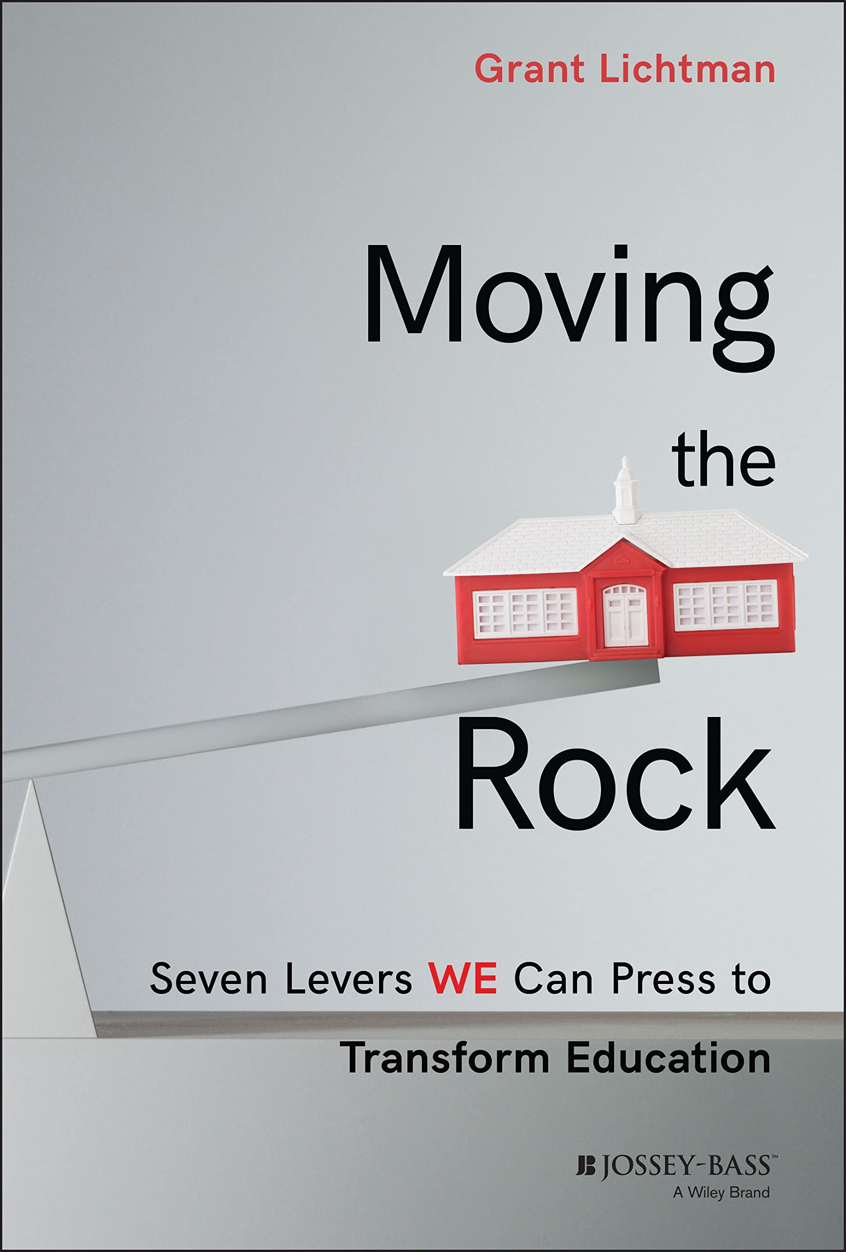 Moving the Rock: Seven Levers WE Can Press to Transform Education ...