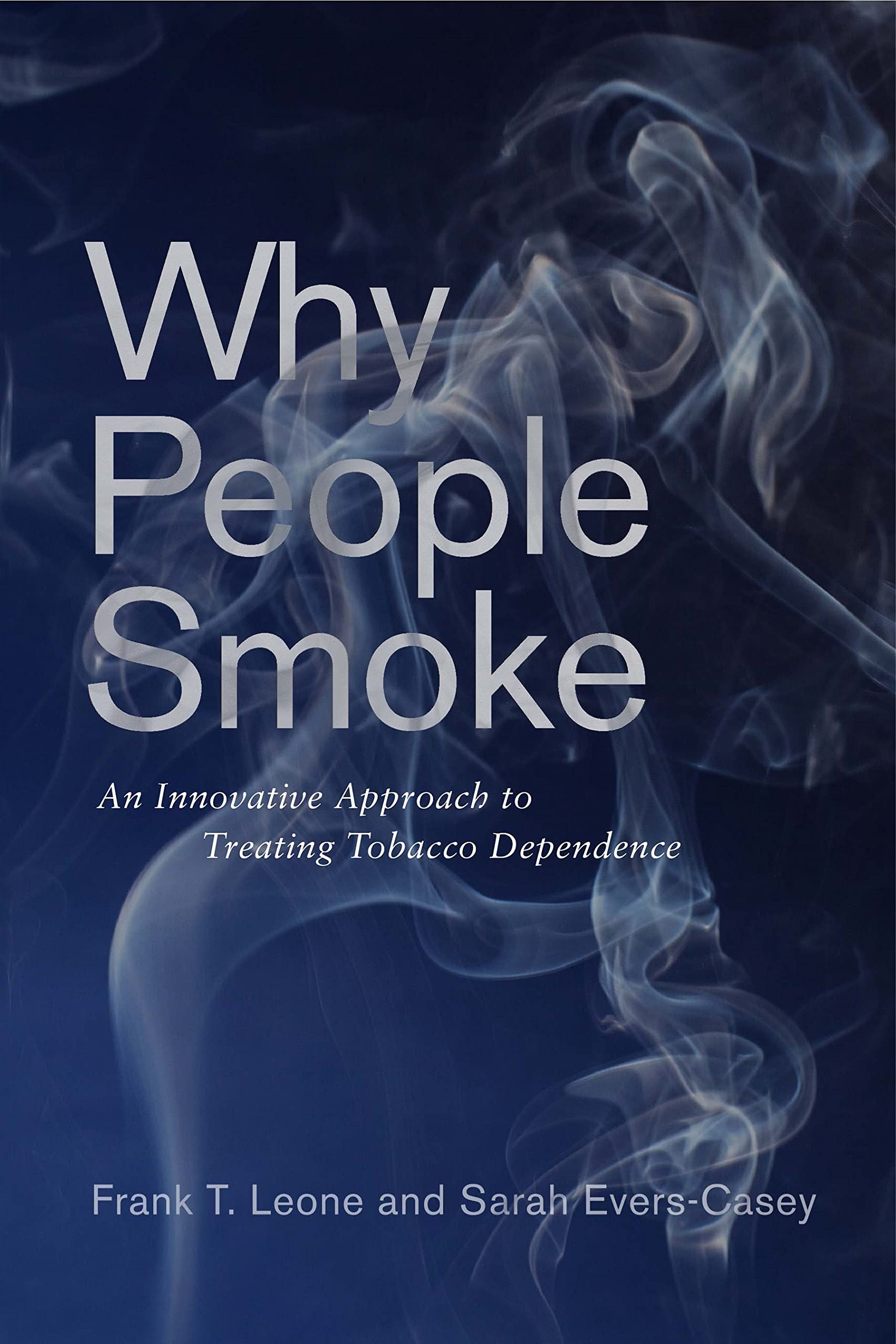Why People Smoke: An Innovative Approach to Treating Tobacco Dependence ...